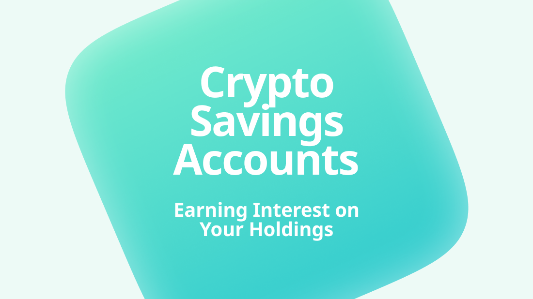 Crypto Savings Accounts: Earning Interest on Your Holdings